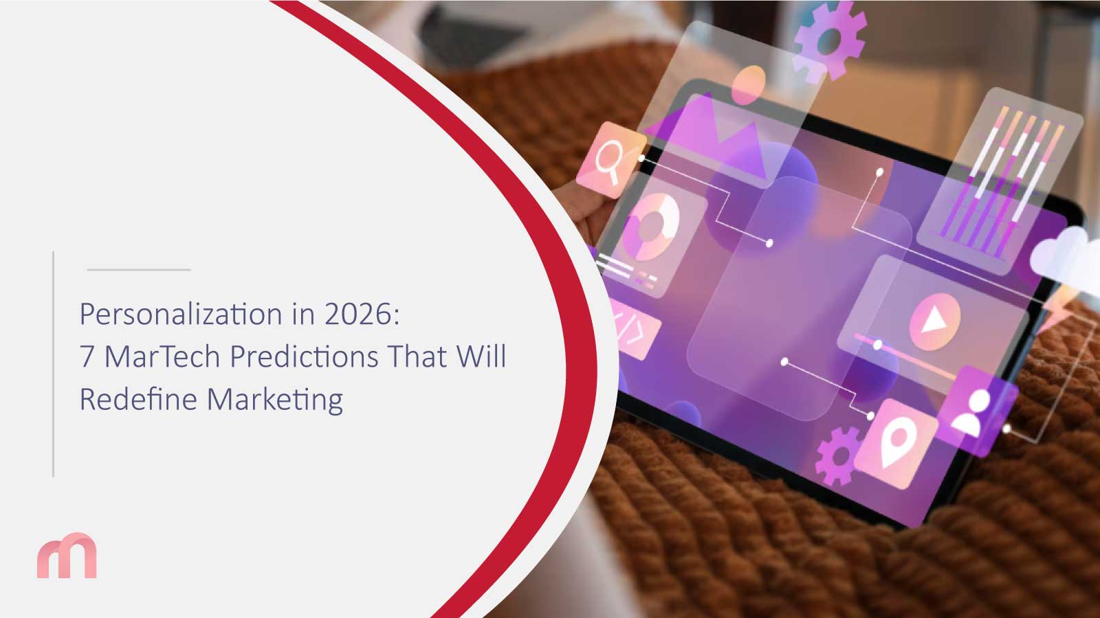 Personalization in 2026: 7 MarTech Trends to Watch